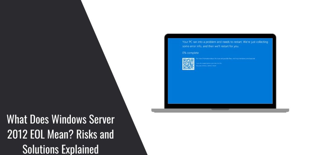 What Does Windows Server 2012 EOL Mean? Risks and Solutions Explained