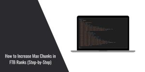 How to Increase Max Chunks in FTB Ranks (Step-by-Step)